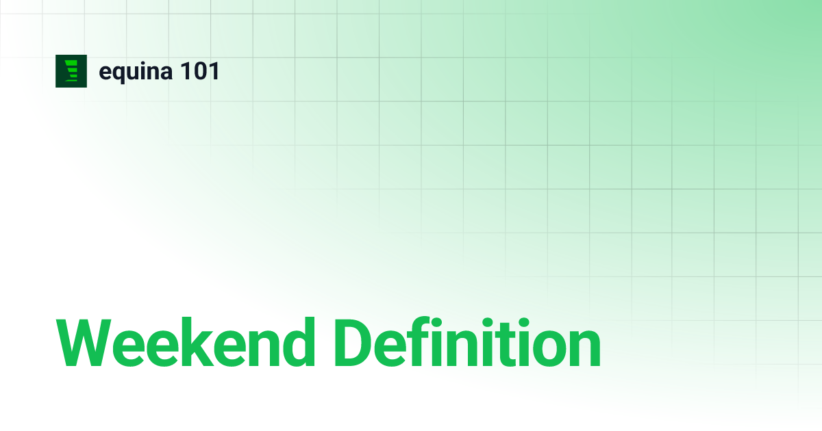 Weekend Definition | equina 101