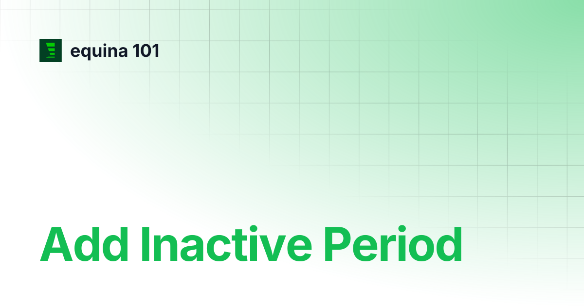Add Inactive Period | equina 101